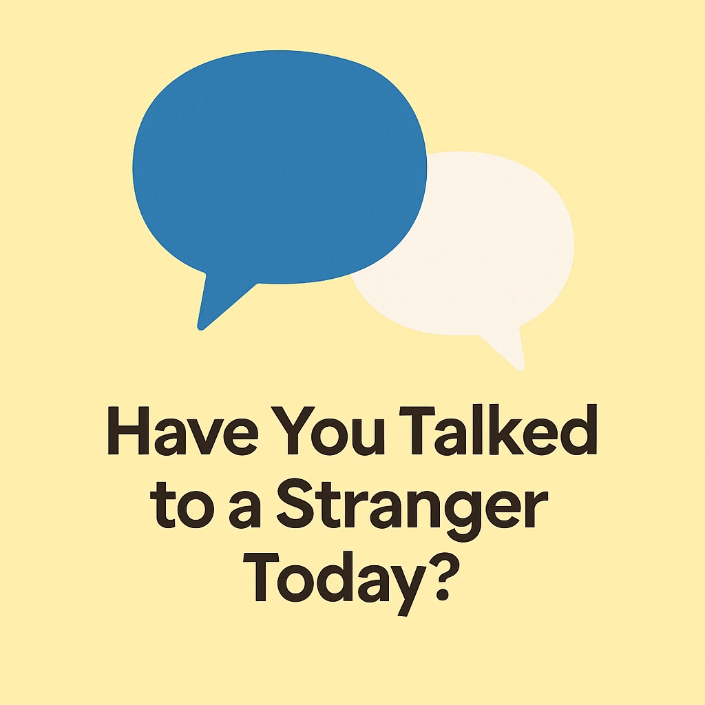 Have You Talked to a Stranger Today? Tips for Staying Connected for ...